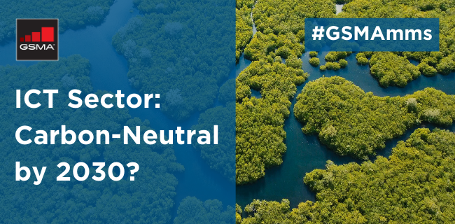 GSMA | ICT Sector: Carbon-Neutral by 2030? - GSMA Europe