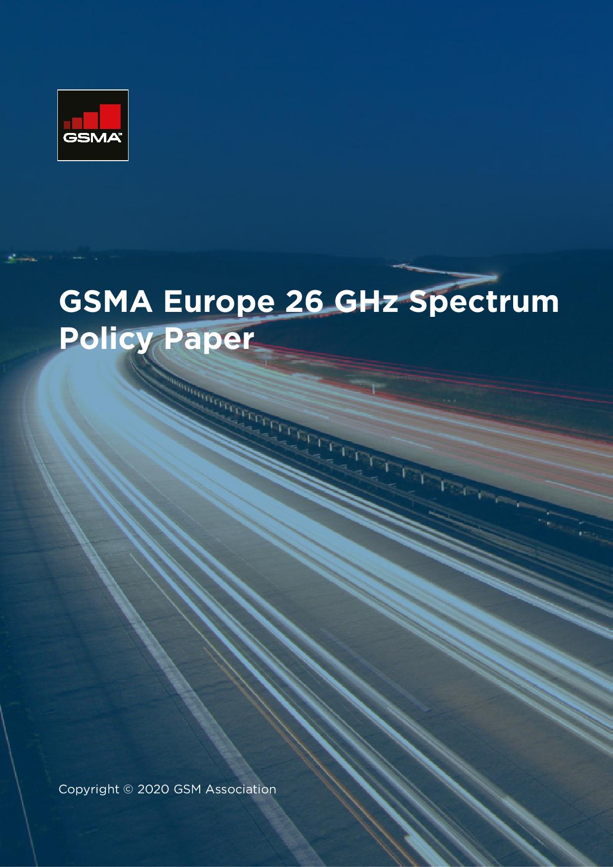 GSMA Europe 26 GHz Spectrum Policy Paper - GSMA Europe