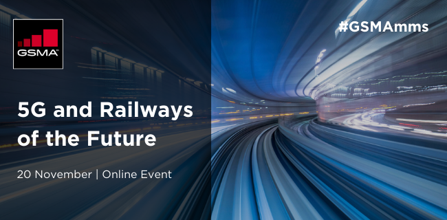 GSMA Mobile Meetings Series: 5G and Railways of the Future - GSMA Europe