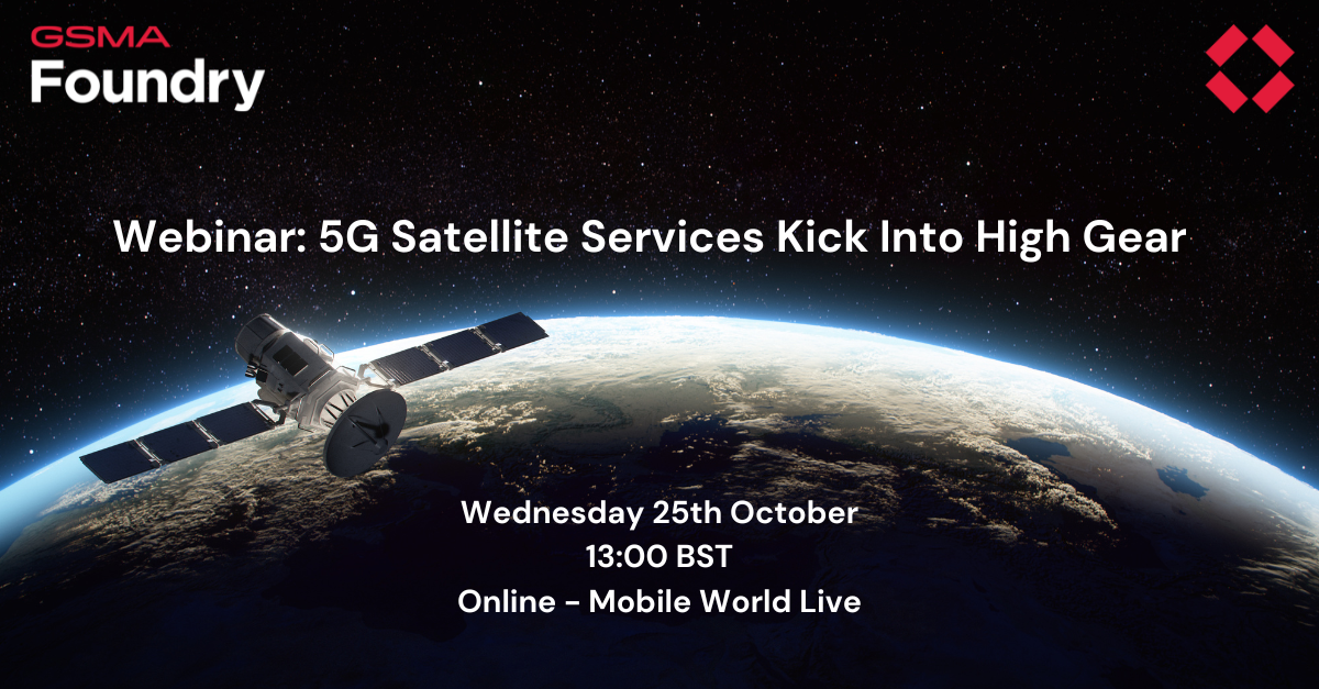 GSMA | 5G Satellite Services Kick Into High Gear - GSMA Foundry