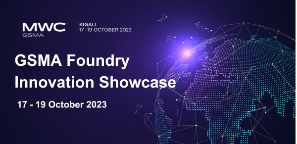 MWC Kigali 2023 - GSMA Foundry Innovation Showcase - GSMA Foundry