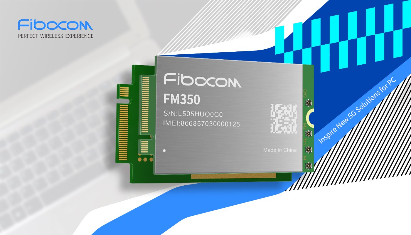 Fibocom Launches FM350 5G Module with Intel and MediaTek to Inspire New ...