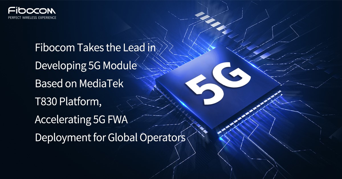 Fibocom Takes the Lead in Developing 5G Module Based on MediaTek T830 ...