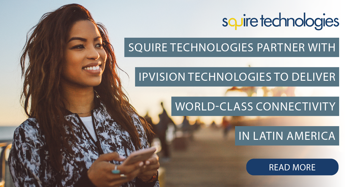 Squire Technologies partner with IPVision Technologies to deliver world-class connectivity in ...
