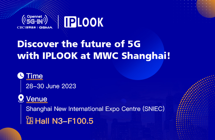 Discover the future of 5G with IPLOOK at MWC Shanghai 2023 - Membership