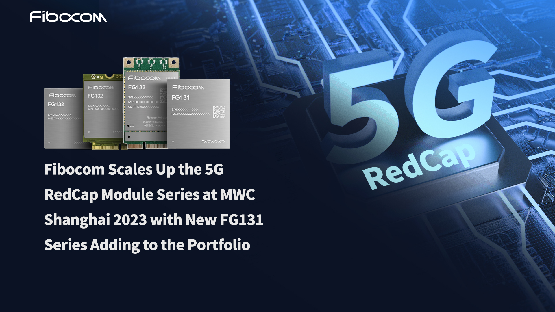 Fibocom Scales Up the 5G RedCap Module Series at MWC Shanghai 2023 with New FG131 Series Adding ...