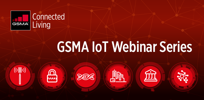 The GSMA IoT Webinar Series 2016-17 | Internet of Things The GSMA IoT Webinar Series 2016-17 | Internet of Things