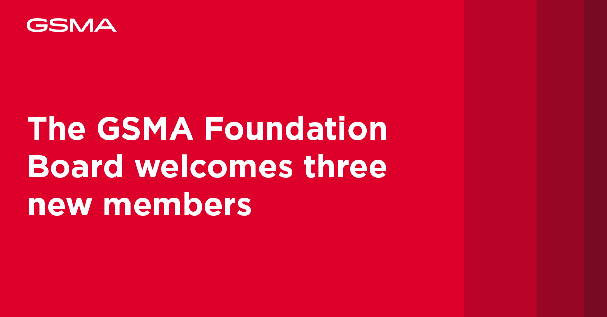 GSMA Foundation Board welcomes new members - Newsroom