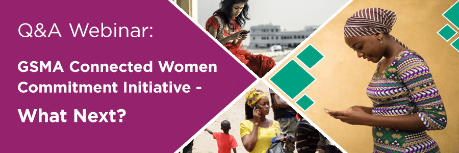 Q&A Webinar: GSMA Connected Women Commitment Initiative - What Next ...