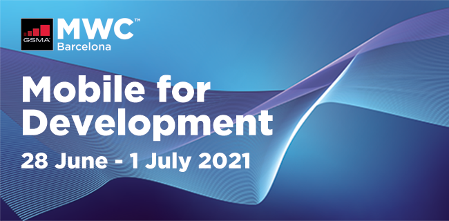 MWC Barcelona 2021 | Mobile for Development