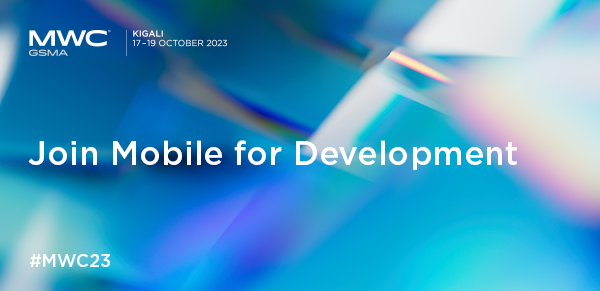 MWC Kigali 2023 | Mobile for Development