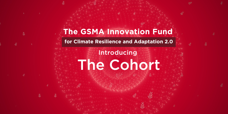 Announcing The GSMA Innovation Fund for Climate Resilience and ...
