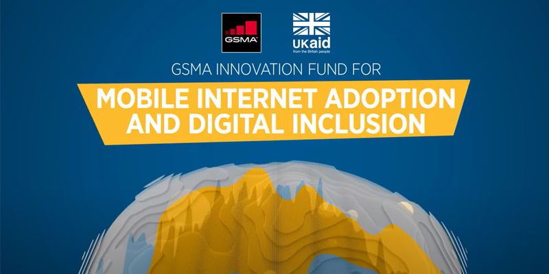 GSMA Innovation Fund for Mobile Internet Adoption and Digital Inclusion ...