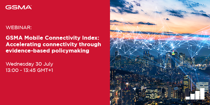 GSMA Mobile Connectivity Index: Accelerating connectivity through evidence-based policymaking ...