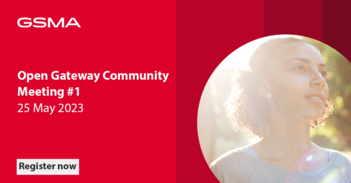 GSMA Open Gateway Community Meeting #1 - Open Gateway GSMA Open Gateway Community Meeting #1 - Open Gateway