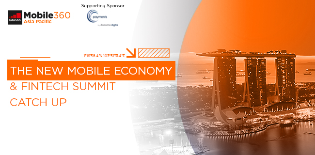 Mobile360 Asia Pacific - FinTech Summit & New Mobile Economy - Catch-Up - Connected Fintech