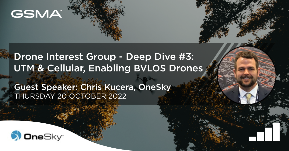GSMA Drone Interest Group - Deep Dive #3: UTM and Cellular, Enabling ...