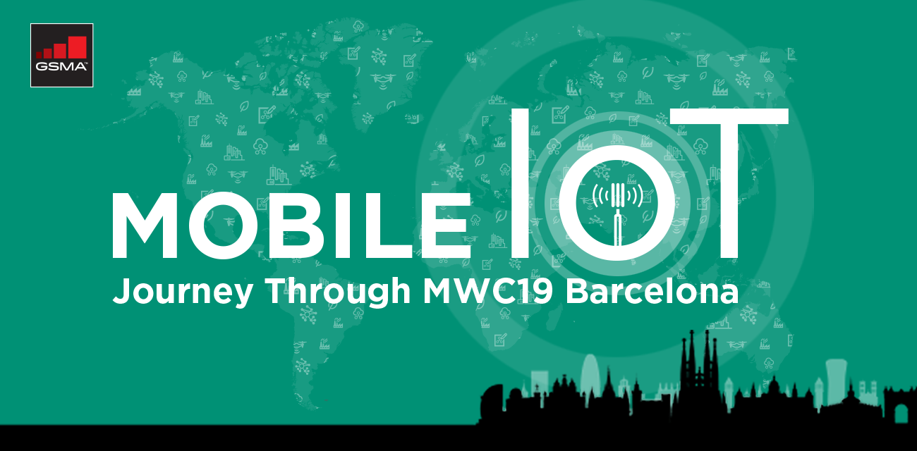 Mobile IoT Journey Through MWC Barcelona 2019 | Internet of Things