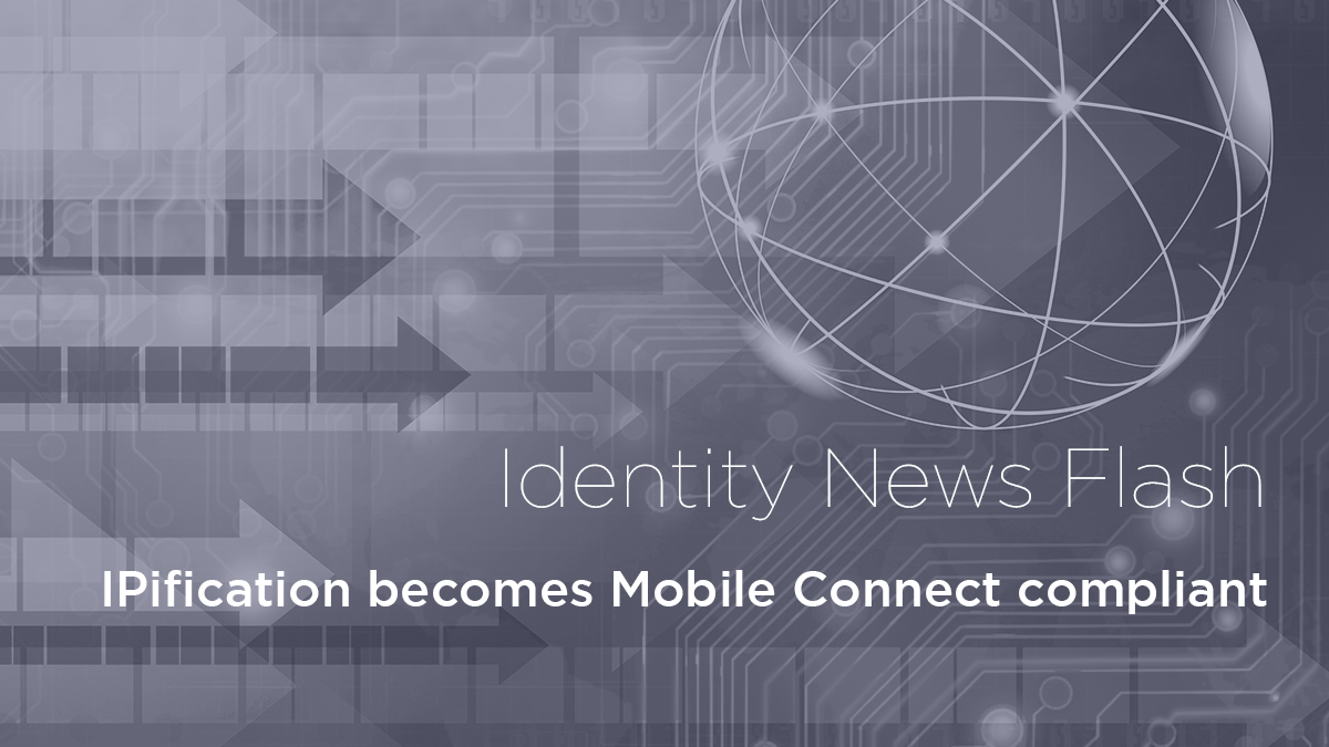 News Flash: IPification Becomes Mobile Connect Compliant - Mobile Identity
