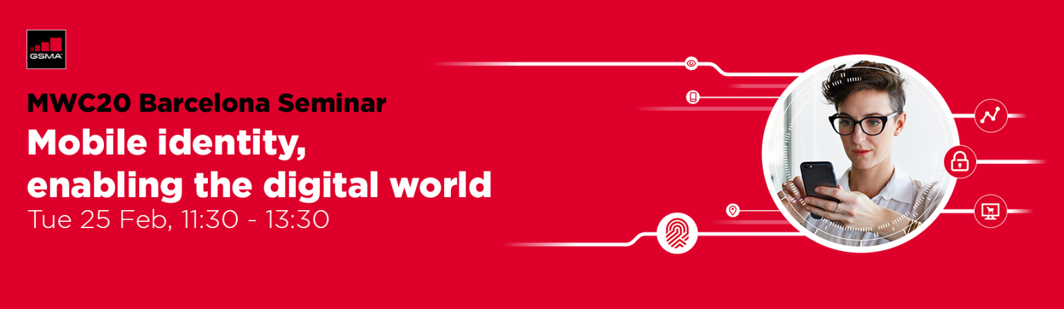 MWC20 Barcelona seminar: Mobile identity, enabling the digital world ...