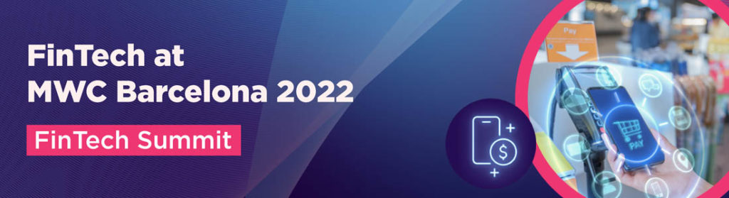 The FinTech Summit at MWC22 Barcelona - Mobile Identity