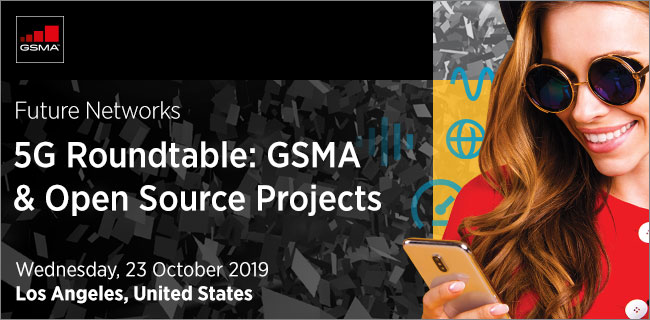 MWC19 Los Angeles - 5G Roundtable: GSMA & Open Source Projects - Networks