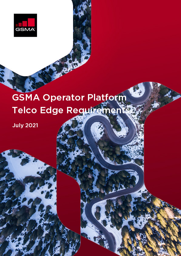 GSMA Operator Platform Telco Edge Requirements 2021 - Networks GSMA Operator Platform Telco Edge Requirements 2021 - Networks